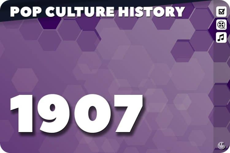 1907 History, Facts and Trivia