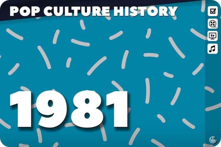 1981 Trivia, Fun facts and Pop Culture History