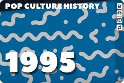 Pop Culture Quiz: What Happened In 1995?