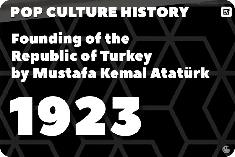 Founding of the Republic of Turkey by Mustafa Kemal Atatürk